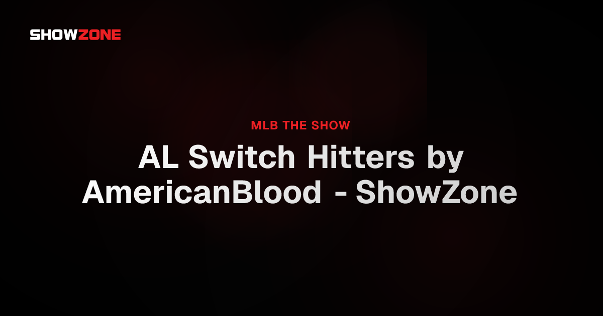 AL Switch Hitters by AmericanBlood - ShowZone