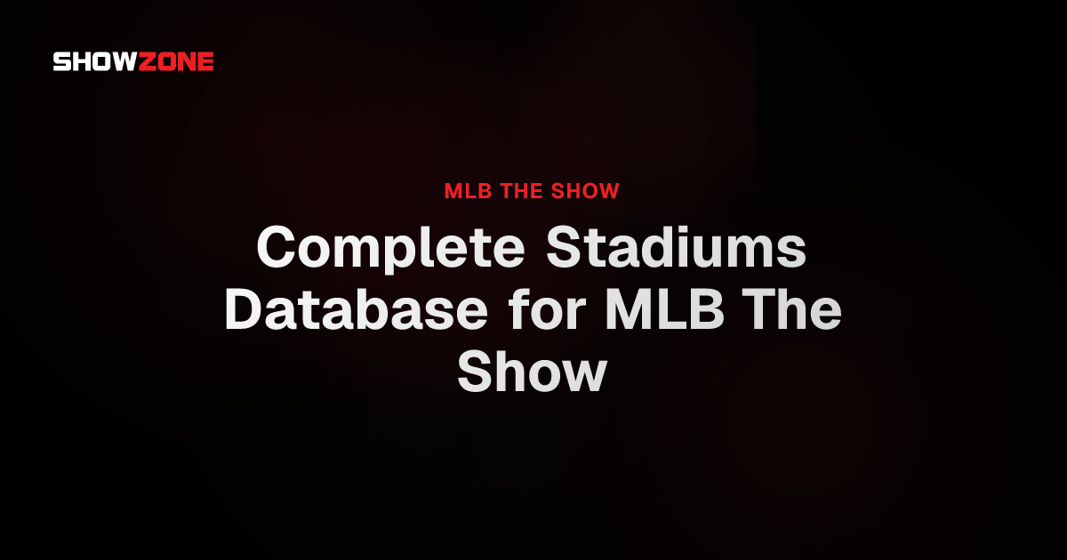 MLB The Show Stadiums Database - ShowZone