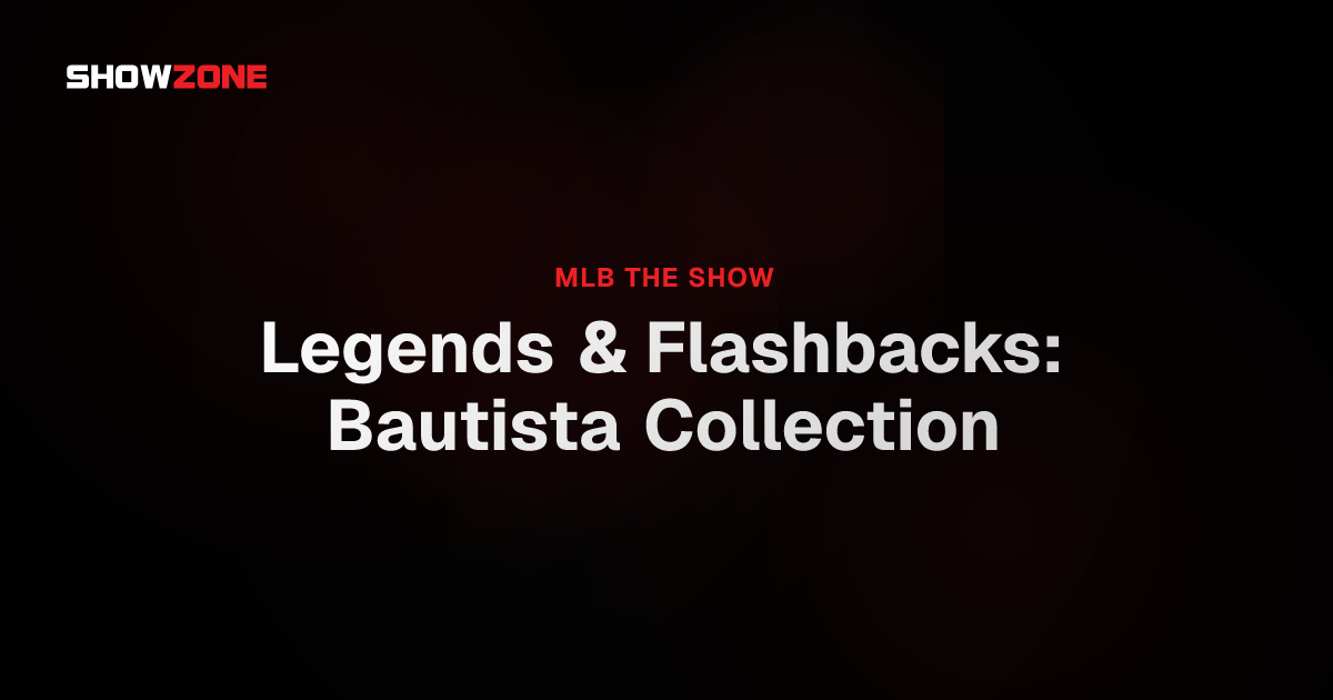 MLB The Show Legends & Flashbacks: Bautista Collection - ShowZone
