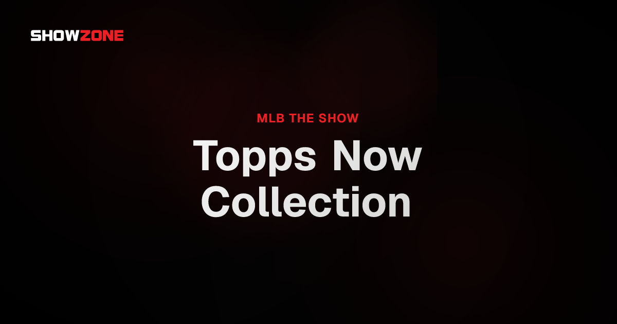 MLB The Show Topps Now Collection - ShowZone